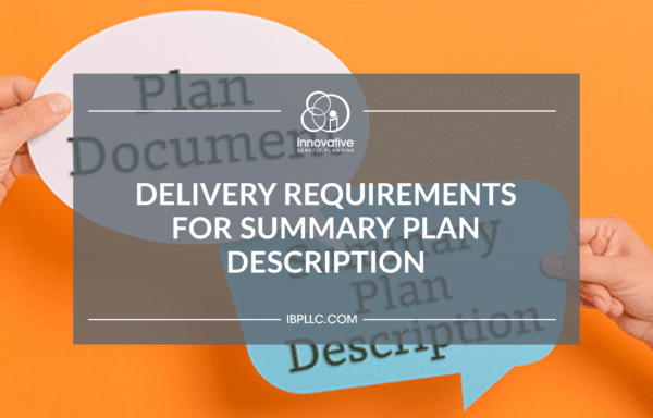 Delivery Requirements For Summary Plan Description Innovative Benefit Delivery Requirements For Summary Plan Description Innovative Benefit